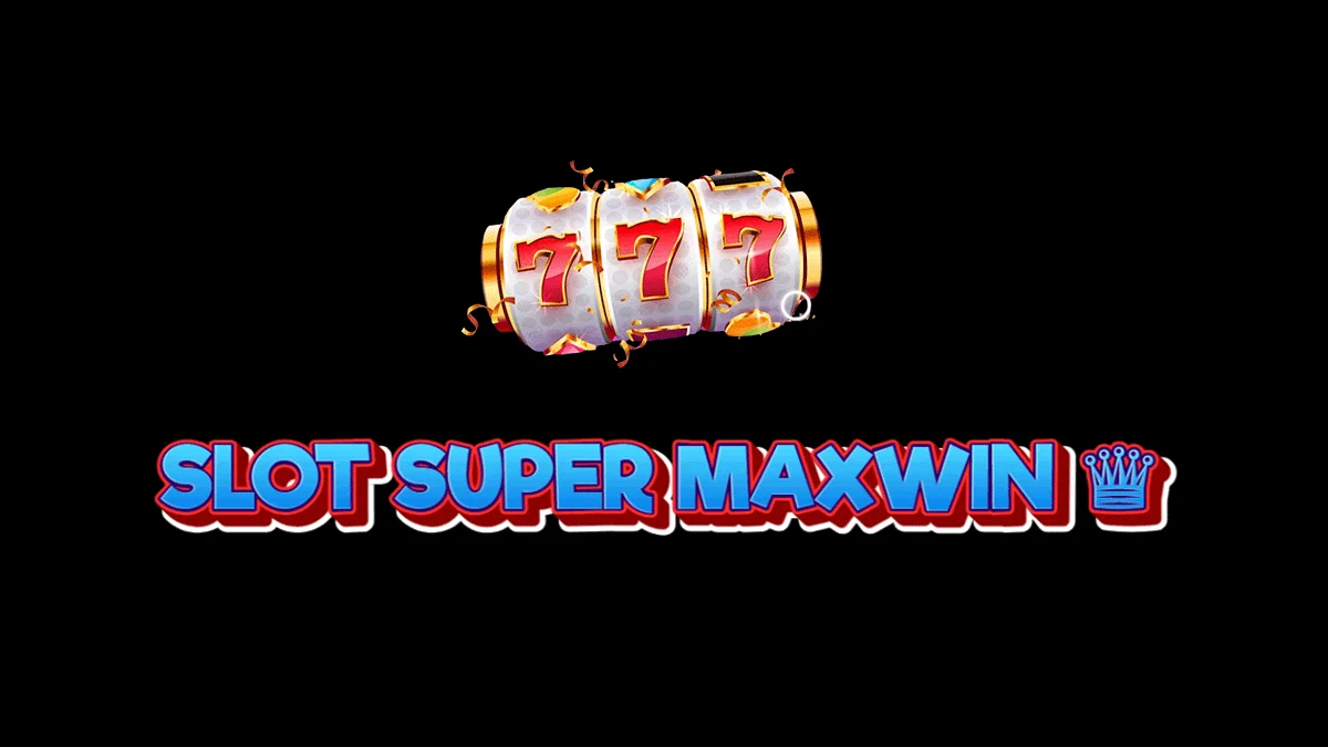 SLOT GACOR SUPER MAXWIN